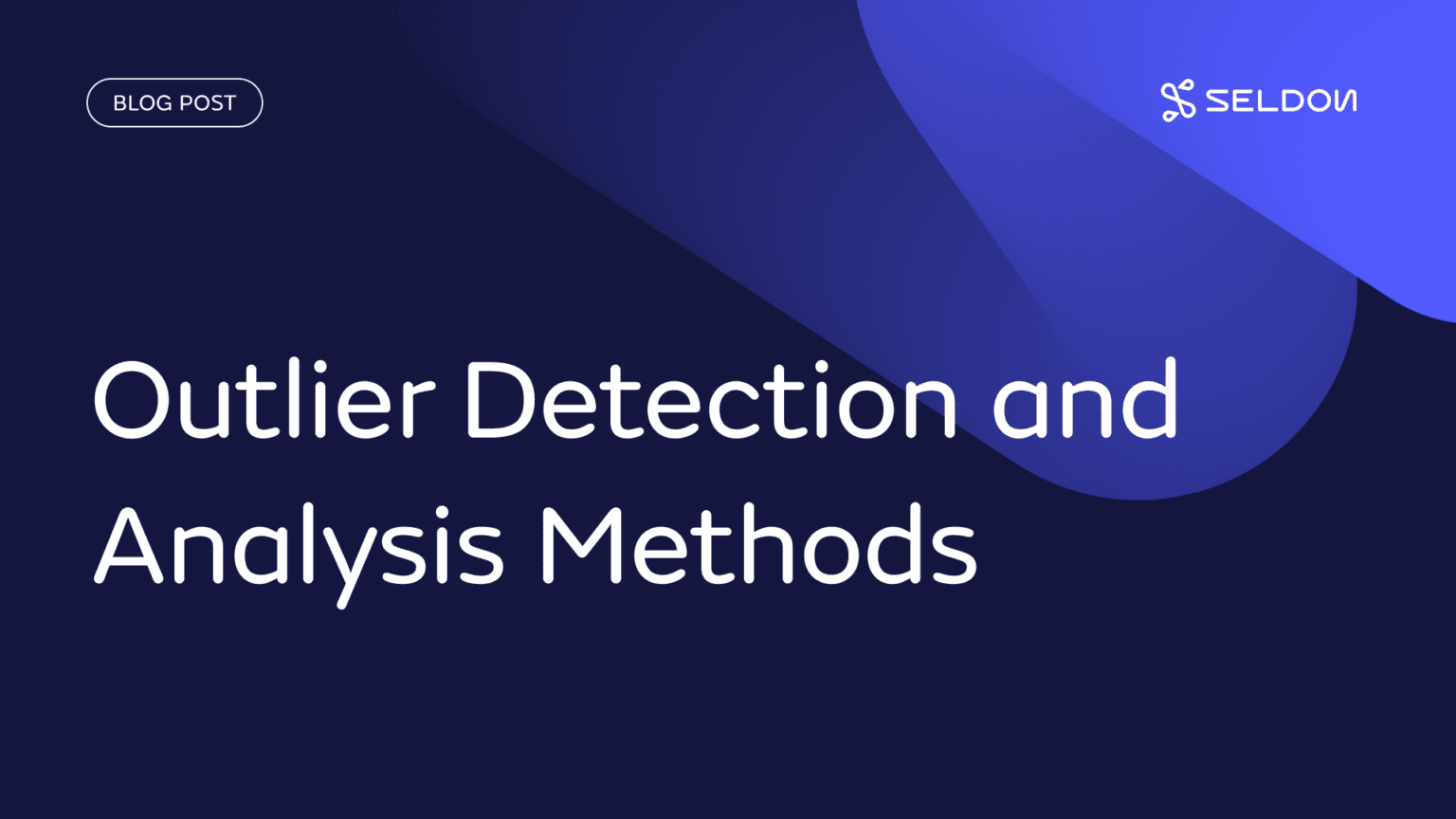 Outlier Detection and Analysis Methods - Take Control of ML and AI Complexity