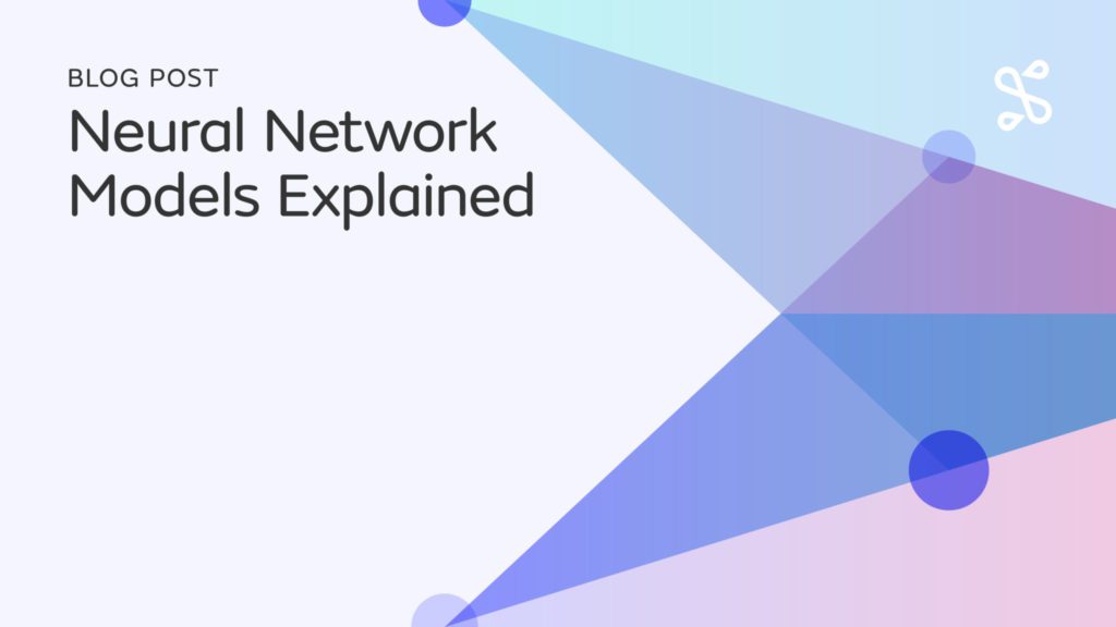 Neural Network Models Explained - Seldon