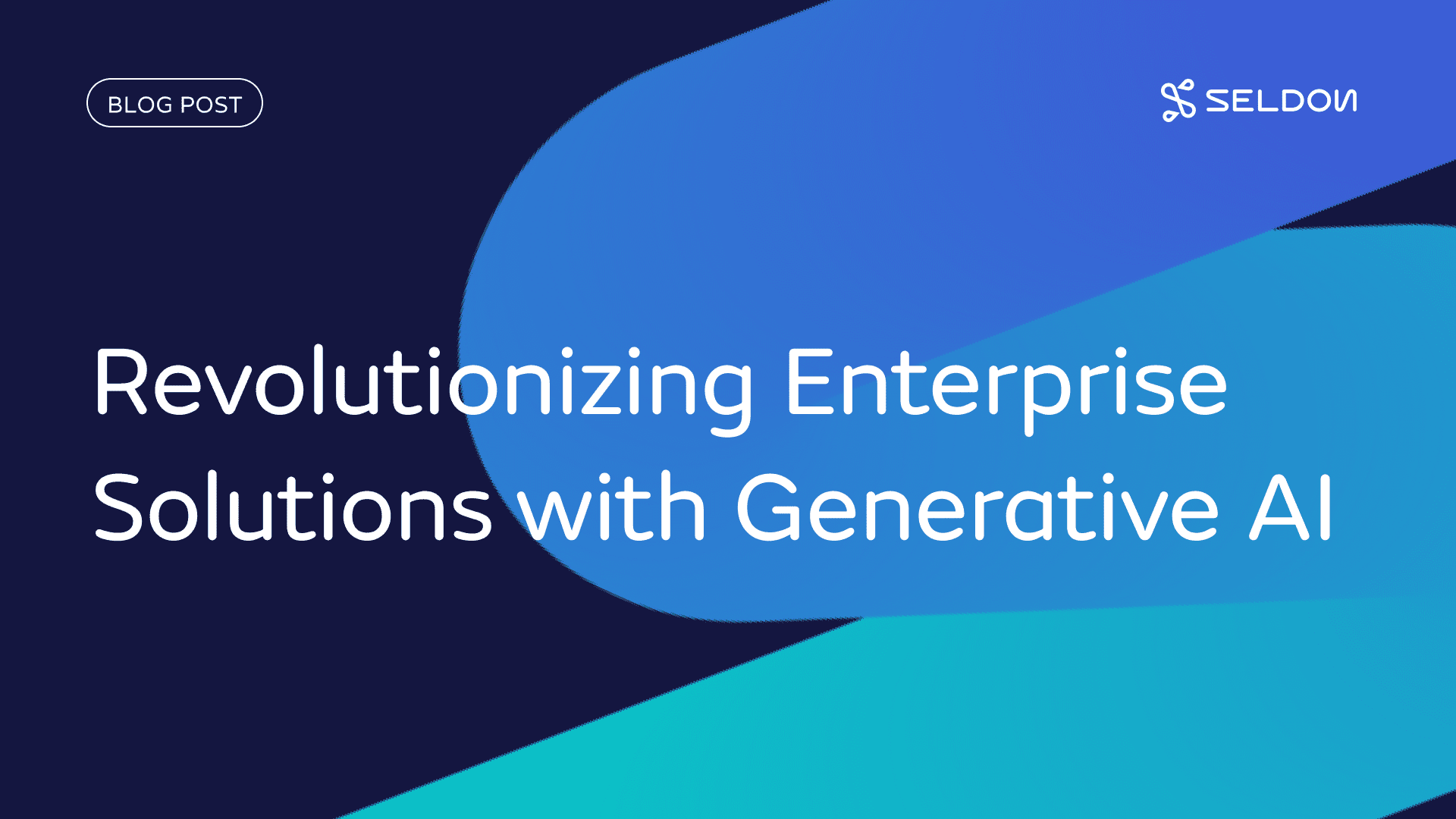 Revolutionizing Enterprise Solutions With Generative Ai Seldon