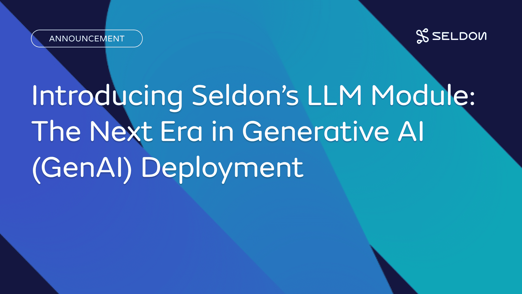 Introducing Seldons Llm Module For Enhanced Generative Ai